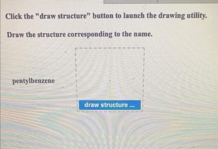 Solved Click the "draw structure" button to launch the | Chegg.com