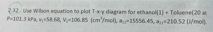 Solved 2.32 Use Wilson equation to plot T-x-y diagram for | Chegg.com