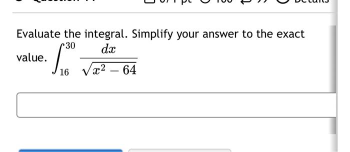 Solved Evaluate the integral. Simplify your answer to the | Chegg.com