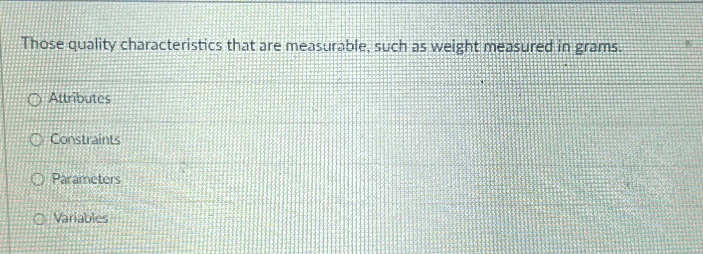 Solved Those quality characteristics that are measurable, | Chegg.com