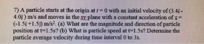 Solved 7 A Particle Starts At The Origin At T 0 With An