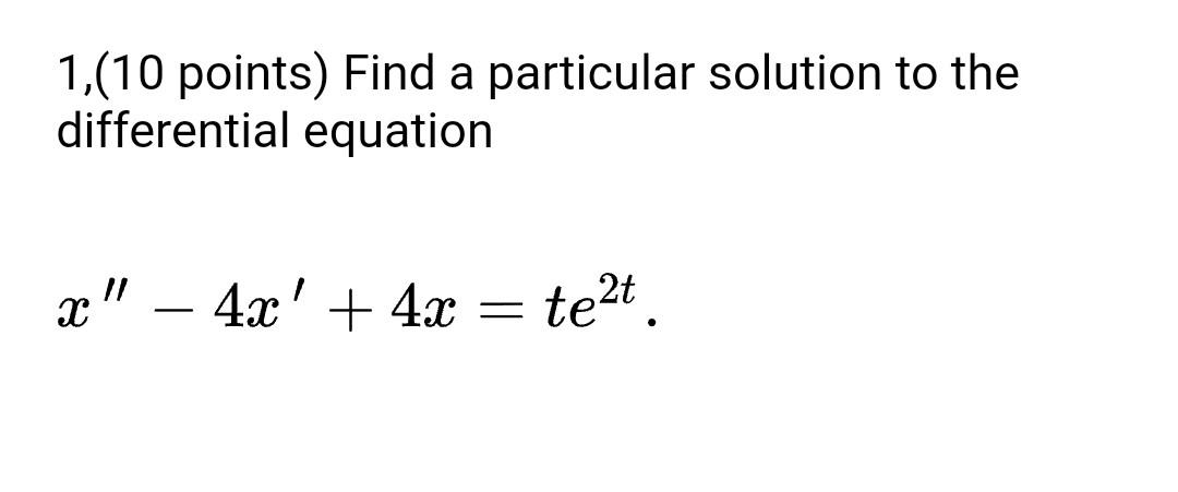 Solved 1,(10 points) Find a particular solution to the | Chegg.com