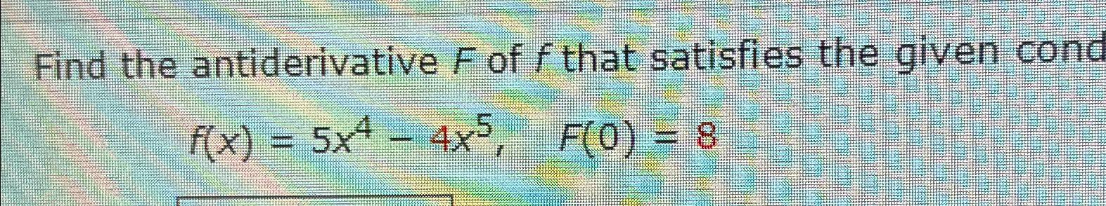 Solved Find the antiderivative F ﻿of f ﻿that satisfies the | Chegg.com