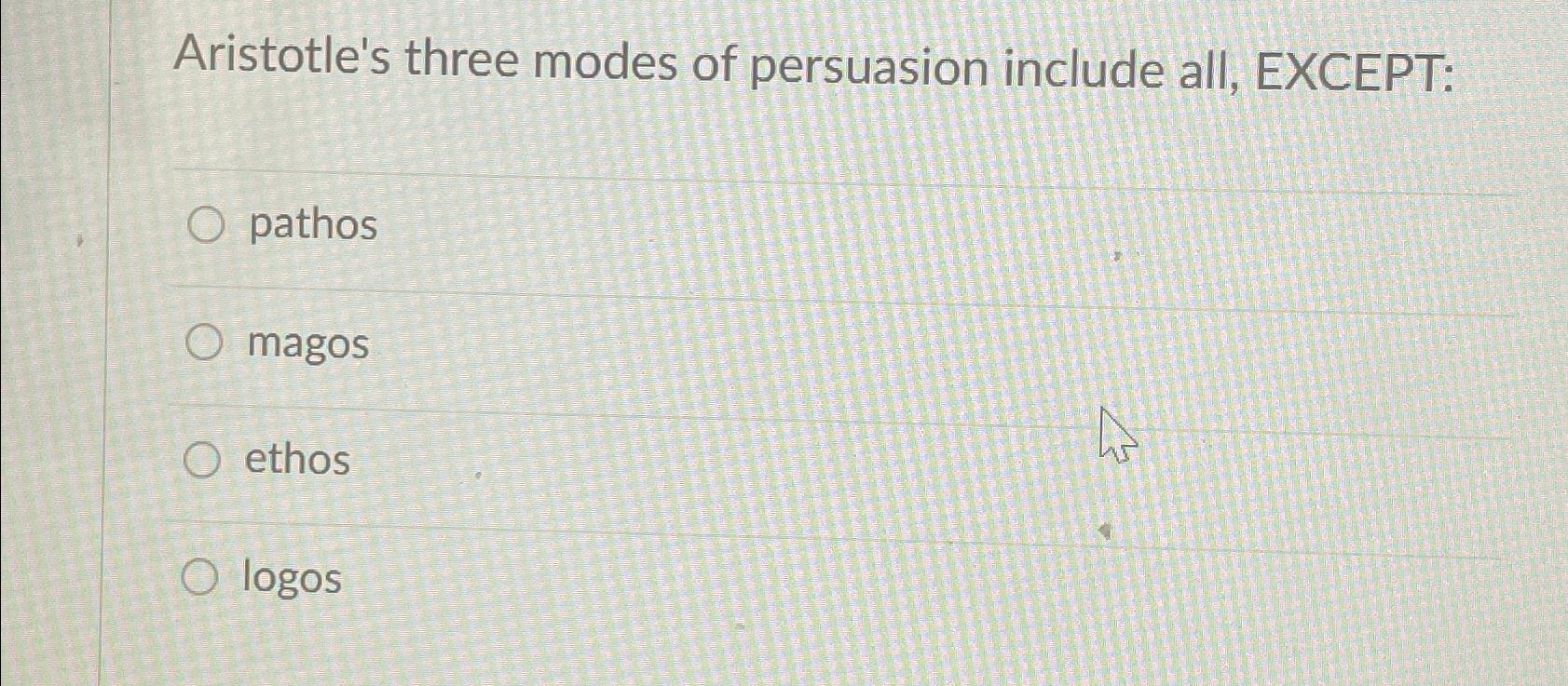 Solved Aristotle's three modes of persuasion include all, | Chegg.com