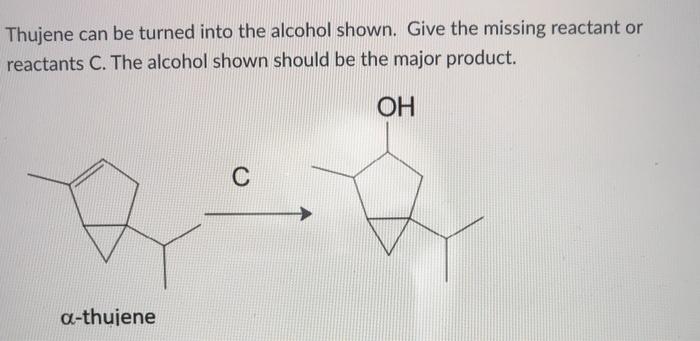 Solved Thujene can be turned into the alcohol shown. Give | Chegg.com