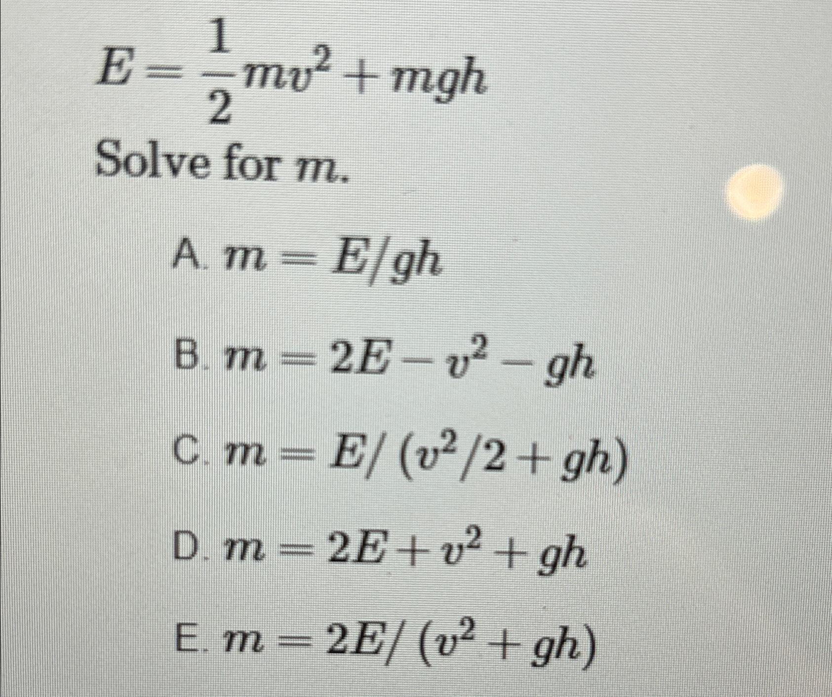 Solved E=12mv2+mghSolve for | Chegg.com