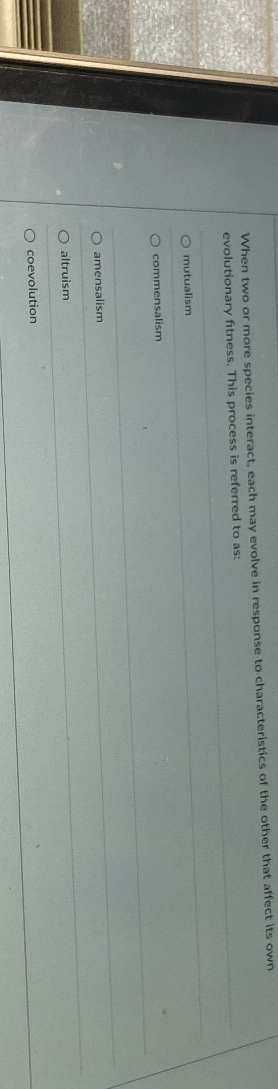 Solved When two or more species interact, each may evolve in | Chegg.com