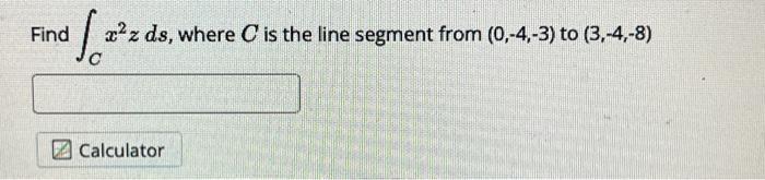 Solved Find ∫Cx2zds, where C is the line segment from | Chegg.com