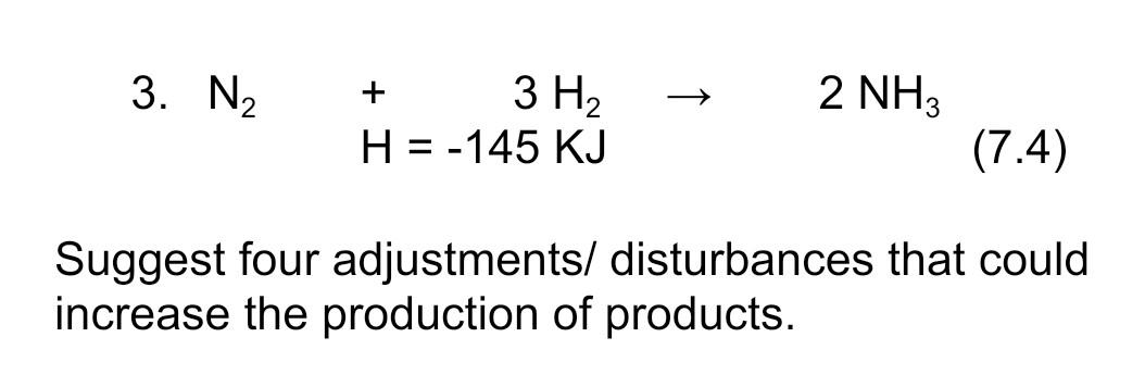 Solved 3. N2+3H2→2NH3 H=−145KJ Suggest four adjustments/ | Chegg.com