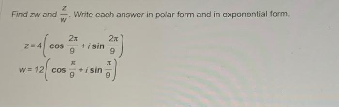Solved Find zw and wz. Write each answer in polar form and | Chegg.com