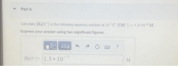 Solved Part A Calculate [H3O+] in the following aqueous | Chegg.com