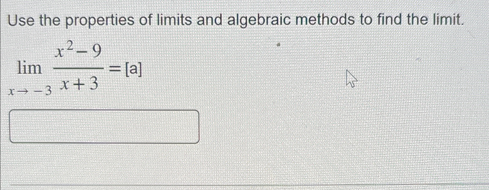 Solved Use the properties of limits and algebraic methods to | Chegg.com