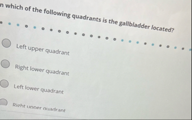 Solved which of the following quadrants is the gall bladder | Chegg.com