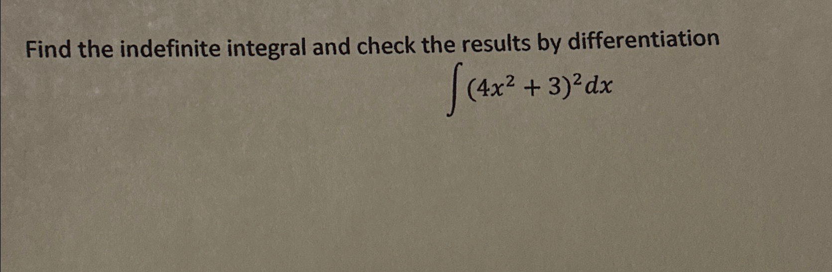 Solved Find the indefinite integral and check the results by | Chegg.com