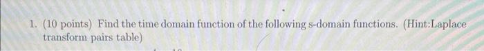 Solved 1. (10 points) Find the time domain function of the | Chegg.com