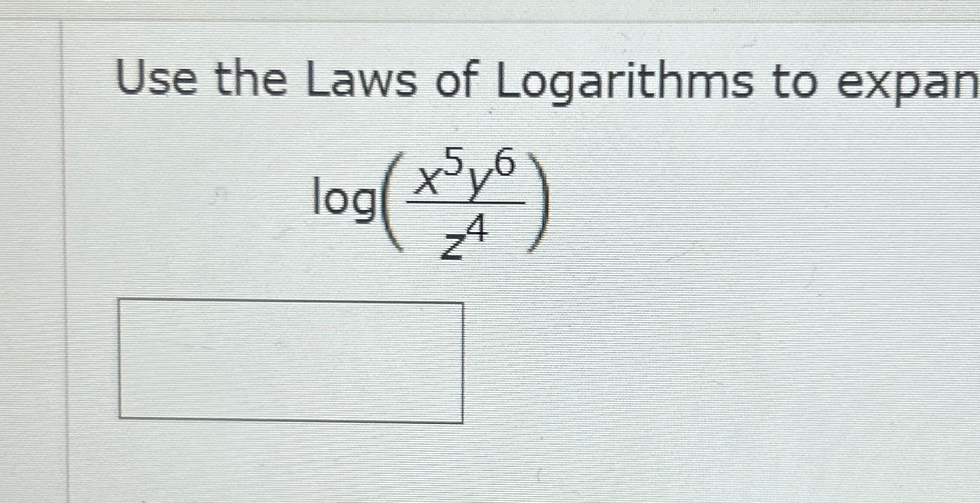 Solved Use the Laws of Logarithms to expanlog(x5y6z4) | Chegg.com