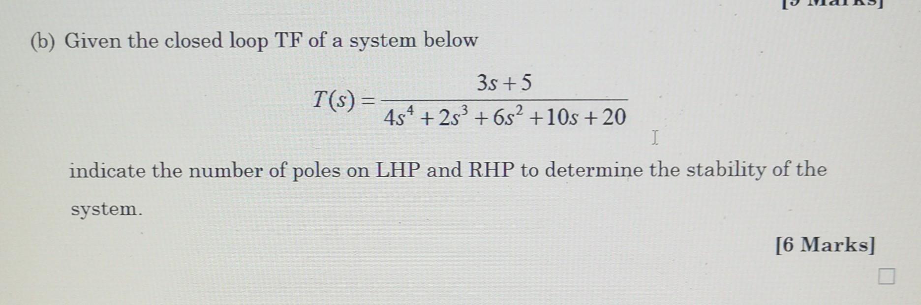 Solved B Given The Closed Loop Tf Of A System Below