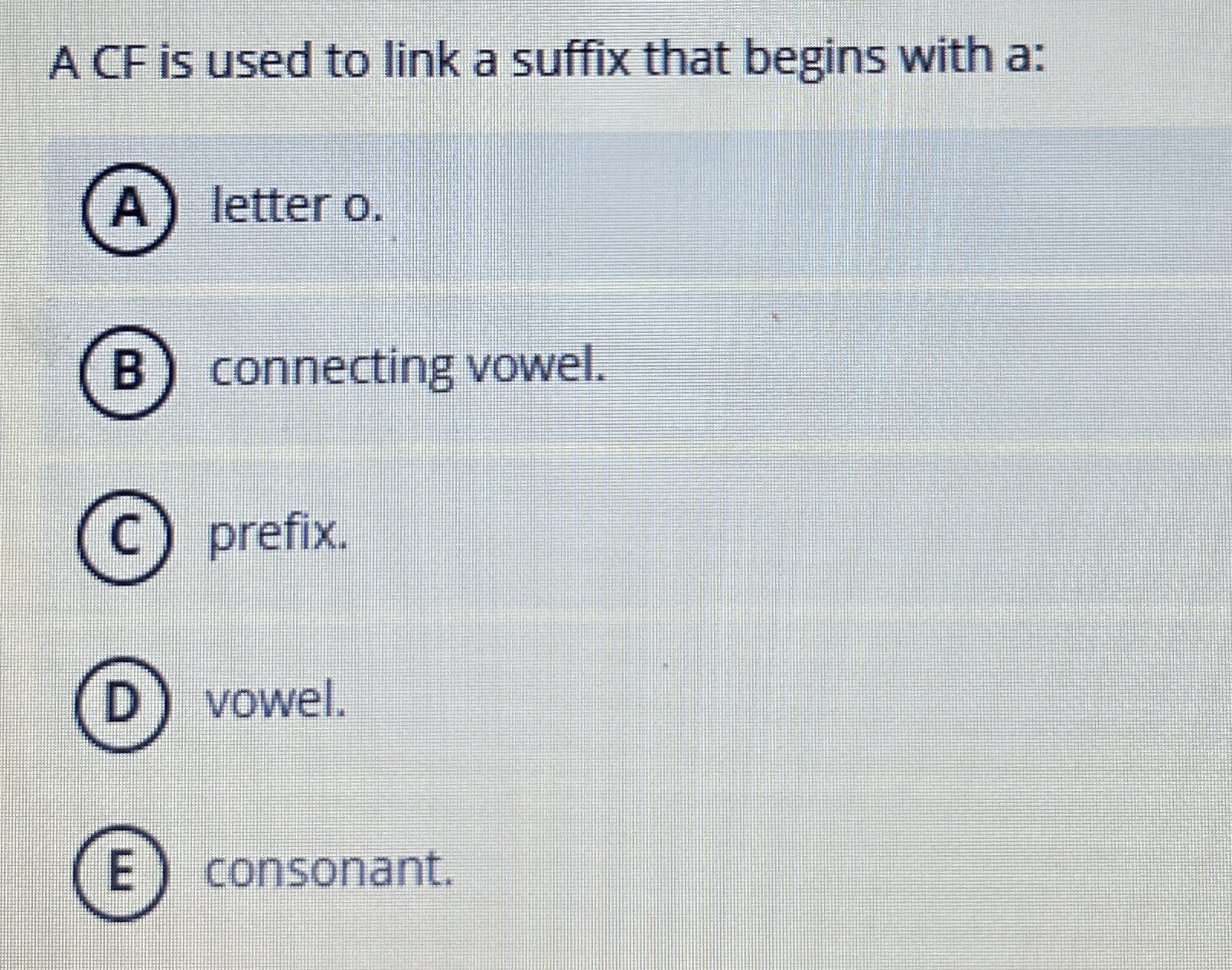 Solved A CF is used to link a suffix that begins with a:(A) | Chegg.com