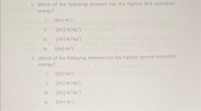 Solved 1. Which of the following element has the highest | Chegg.com