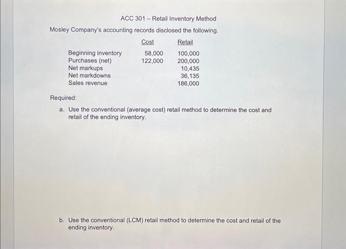 Solved ACC 301 - Retail Inventory Method Mosley Company's | Chegg.com