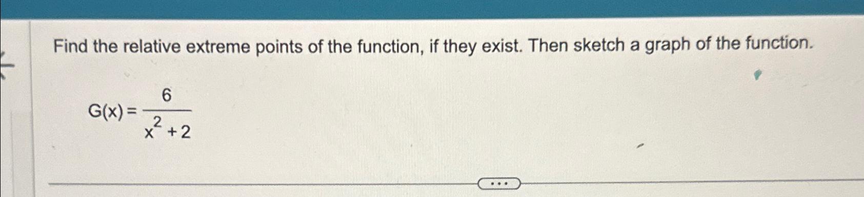 Solved Find the relative extreme points of the function, if | Chegg.com