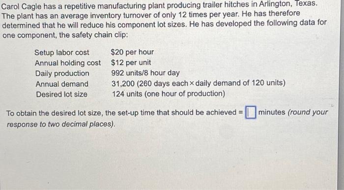 Solved Carol Cagle has a repetitive manufacturing plant | Chegg.com