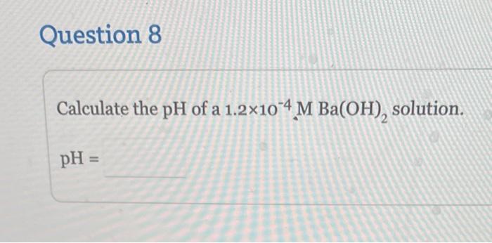 Solved Calculate the pH of a 1.2×10−4MBa(OH)2 solution. | Chegg.com