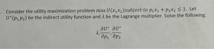 Solved Consider the utility maximization problem max U(x1x2) | Chegg.com