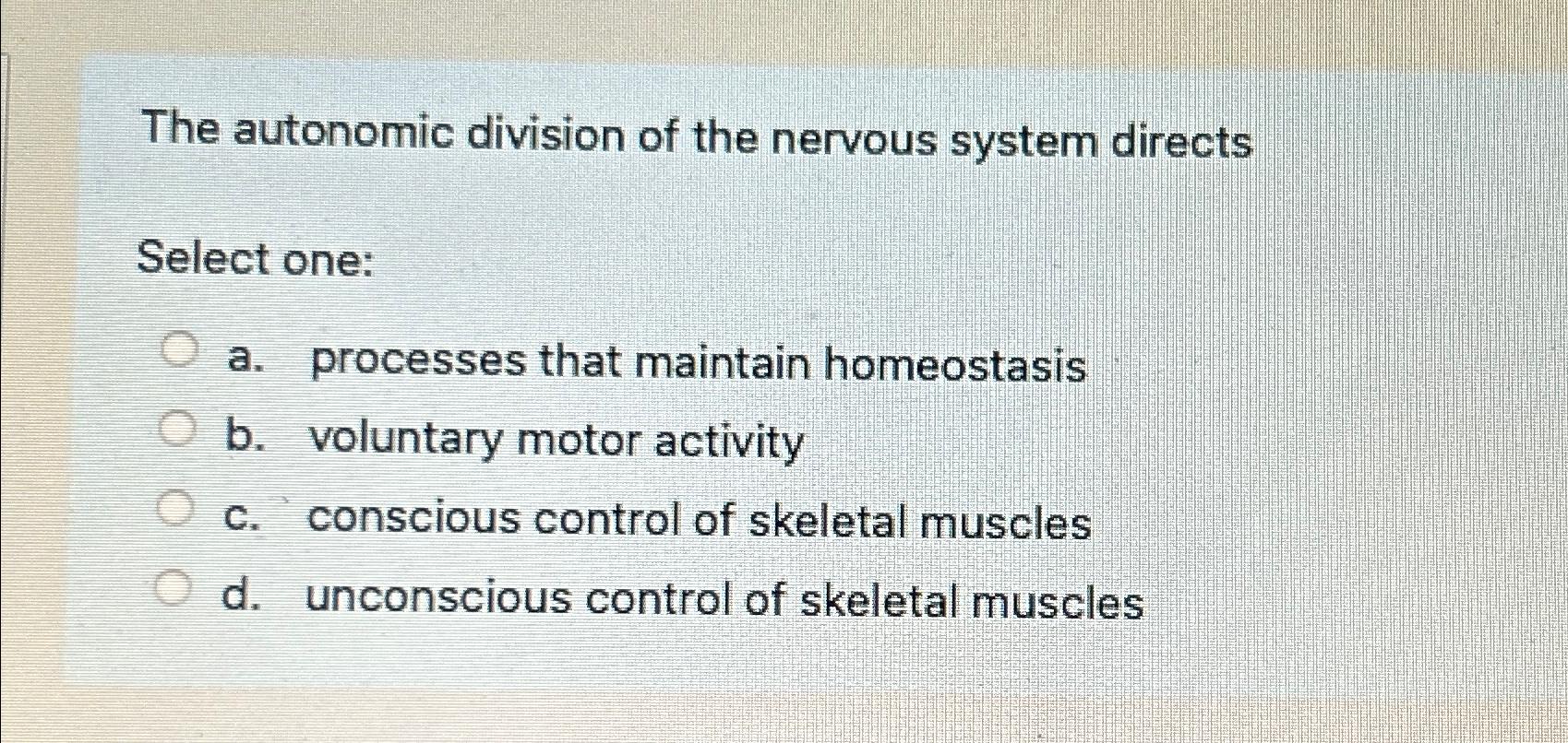 Solved The autonomic division of the nervous system | Chegg.com