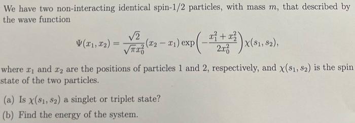 Solved We have two non-interacting identical spin- 1/2 | Chegg.com