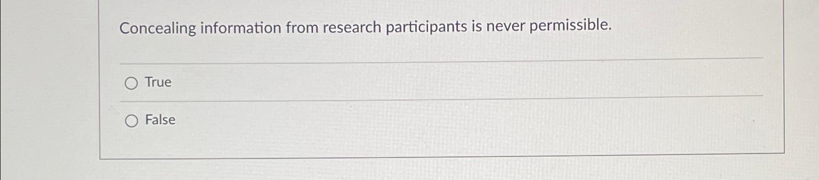 Solved Concealing information from research participants is | Chegg.com