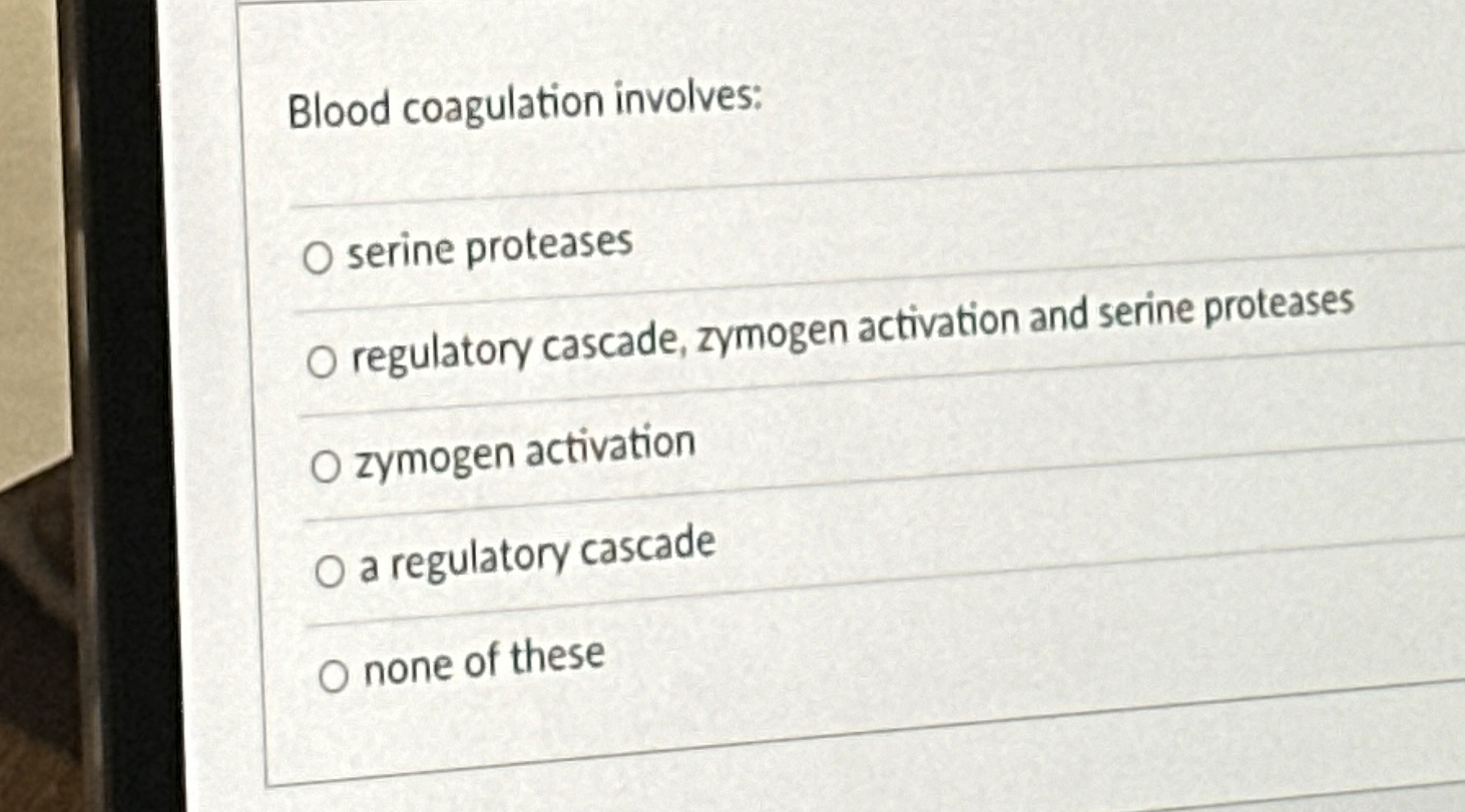 Solved Blood coagulation involves:serine proteasesregulatory | Chegg.com