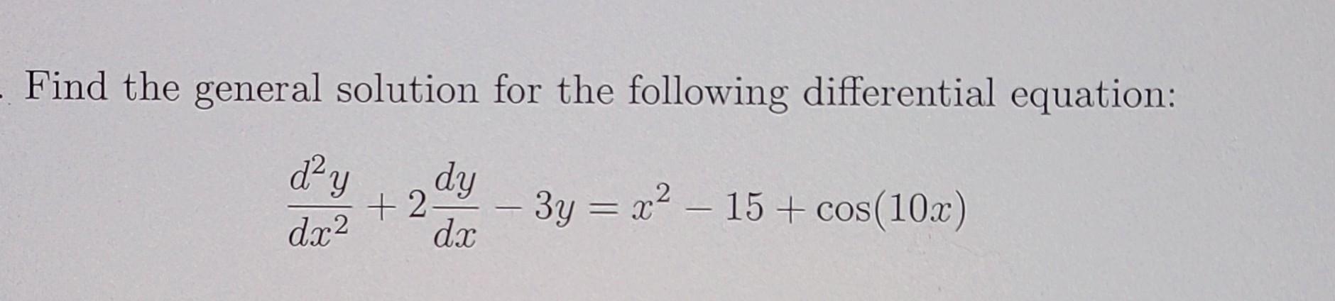 Solved Find the general solution for the following | Chegg.com