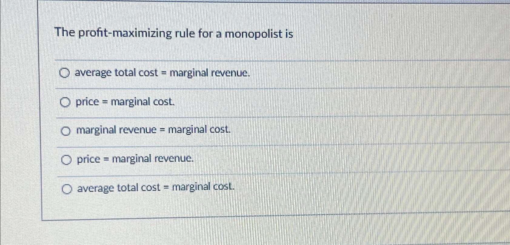 Solved The profit-maximizing rule for a monopolist isaverage | Chegg.com