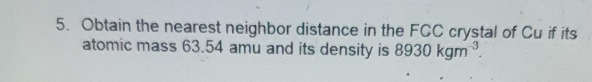Solved 5. Obtain the nearest neighbor distance in the FCC | Chegg.com