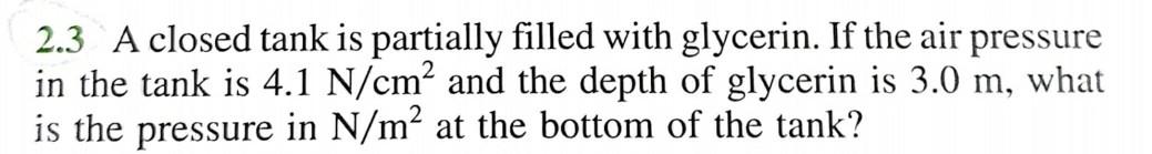 Solved 2.3 A closed tank is partially filled with glycerin. | Chegg.com
