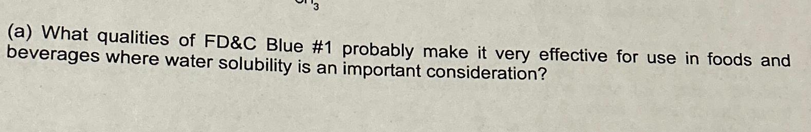 Solved (a) ﻿What qualities of FD&C Blue #1 ﻿probably make it | Chegg.com