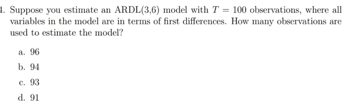 Solved 1. Suppose you estimate an ARDL(3,6) model with T = | Chegg.com