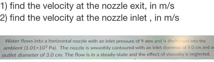 Solved 1) find the velocity at the nozzle exit, in m/s 2) | Chegg.com