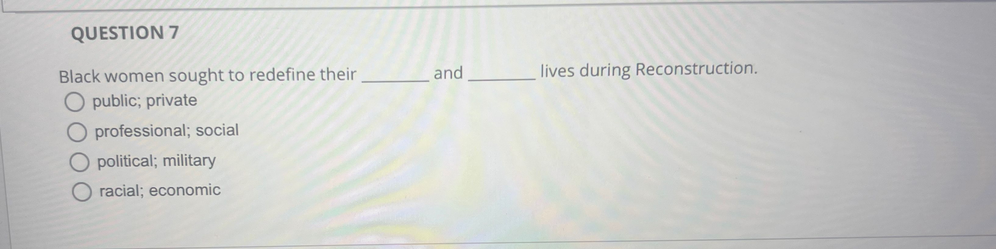 Solved QUESTION 7Black women sought to redefine their ﻿and | Chegg.com