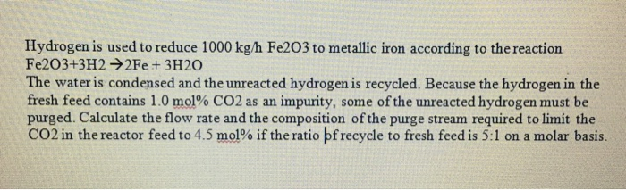 Solved Hydrogen is used to reduce 1000 kg/h Fe2O3 to | Chegg.com