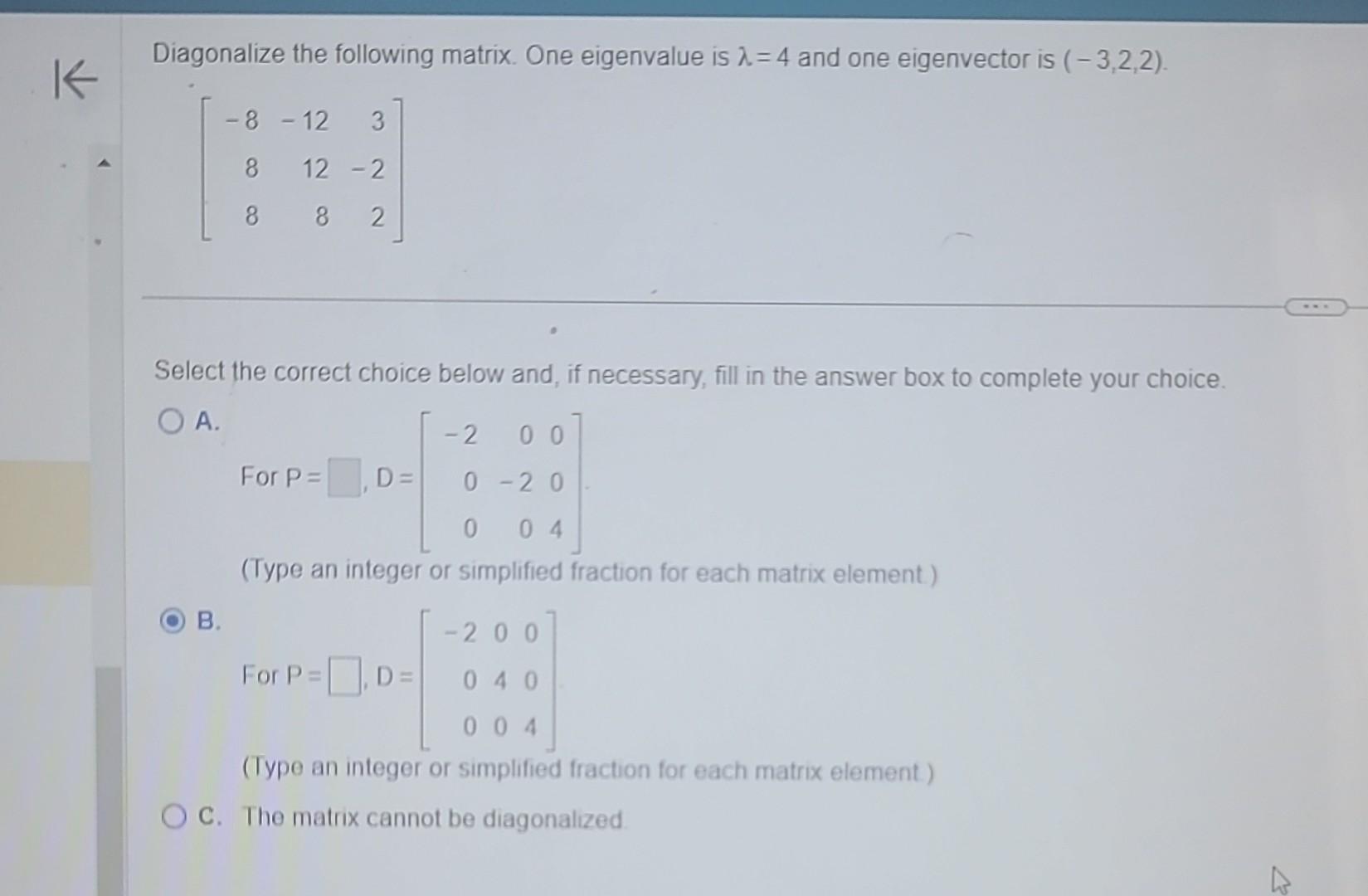 Diagonalize the following matrix. One eigenvalue is | Chegg.com