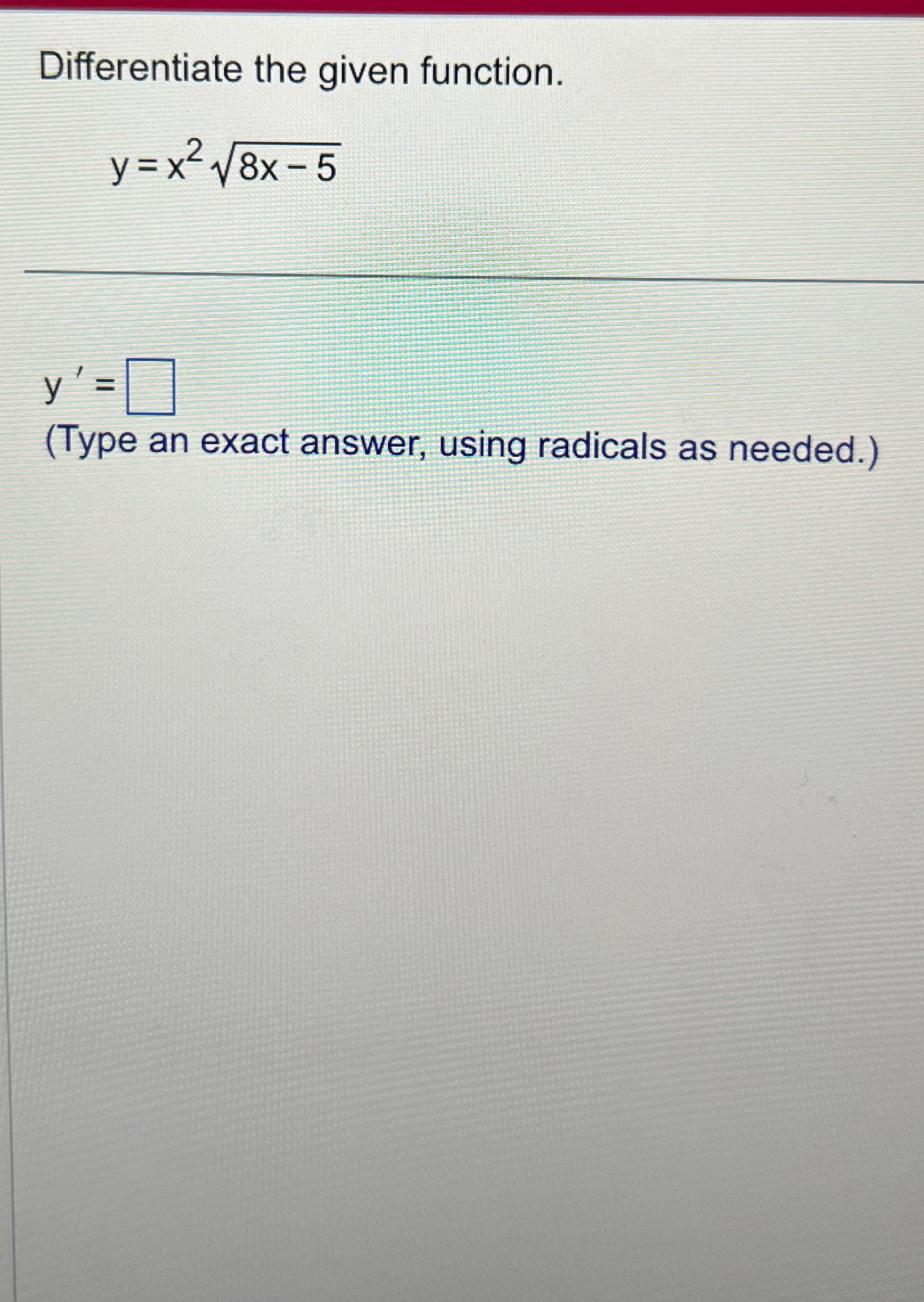 Solved Differentiate the given function.y=x28x-52y'=(Type an | Chegg.com