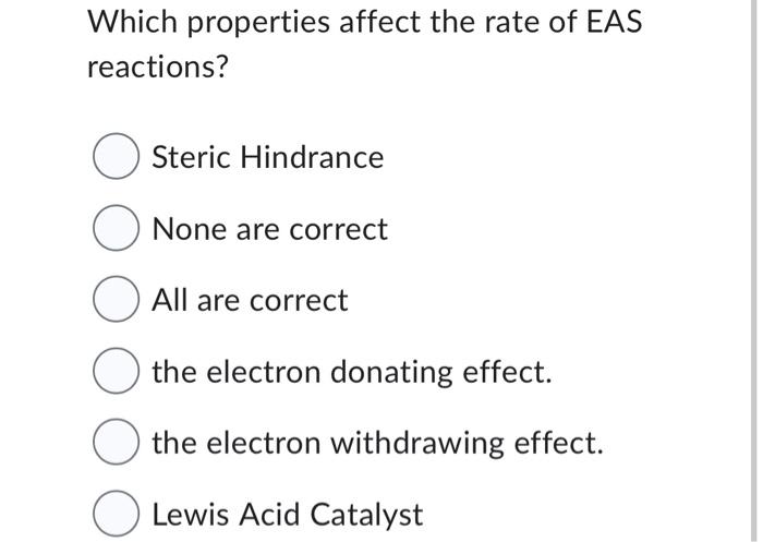 Solved Which properties affect the rate of EAS reactions? | Chegg.com