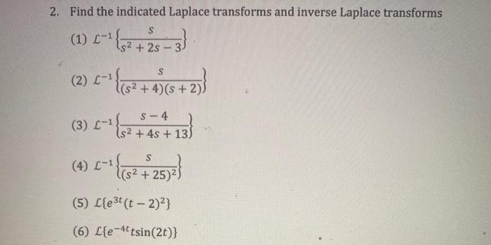 Solved 2. Find the indicated Laplace transforms and inverse | Chegg.com
