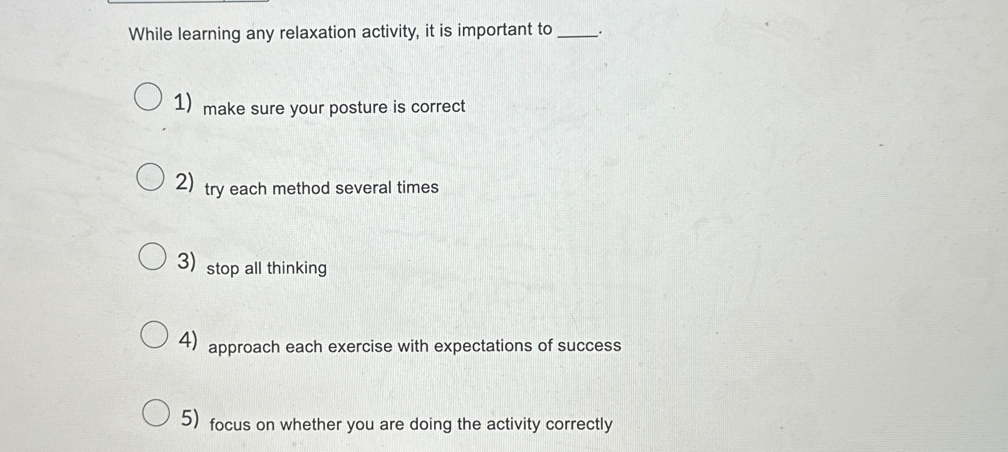 Solved While learning any relaxation activity, it is | Chegg.com