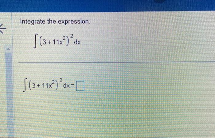 Solved Integrate the expression. ∫(3+11x2)2dx ∫(3+11x2)2dx= | Chegg.com