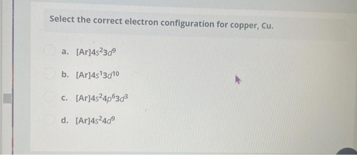 Solved Select the correct electron configuration for copper, | Chegg.com