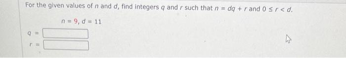 Solved For the given values of n and d, find integers q and | Chegg.com