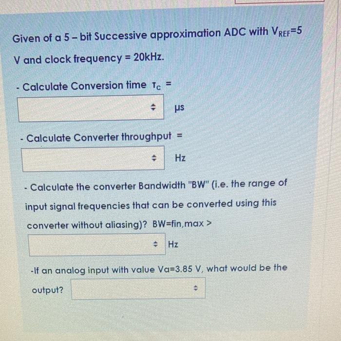 Solved Given of a 5 - bit Successive approximation ADC with | Chegg.com